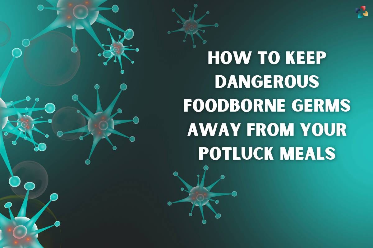 How to Keep Dangerous Foodborne Germs Away From Your Potluck Meals | by ...