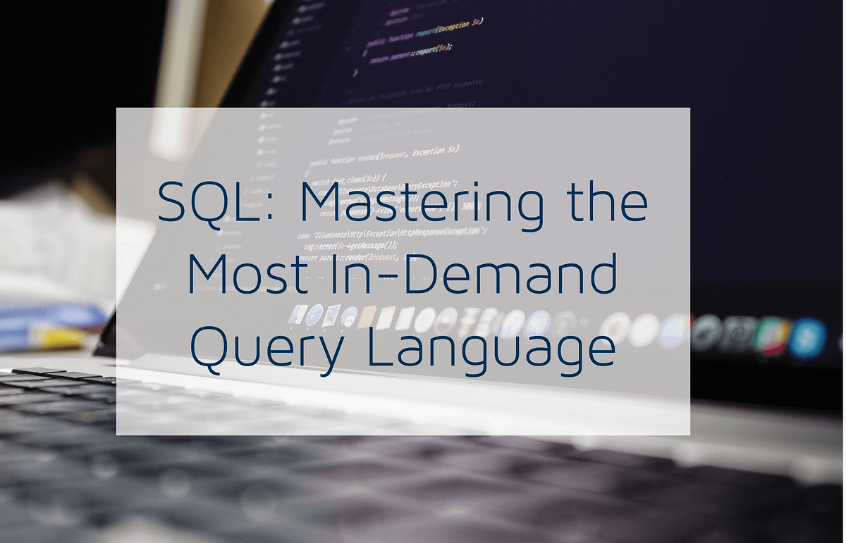 SQL: Mastering the Most In-Demand Query Language | by Codal | Medium