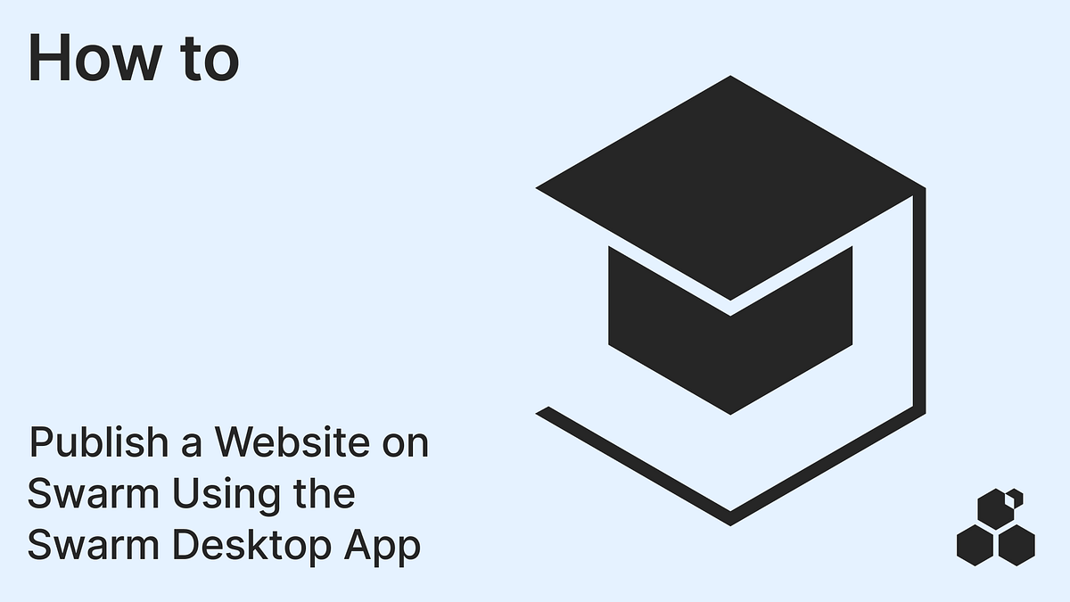How to Publish a Website on Swarm Using the Swarm Desktop App: A Step-by-Step Guide | by Swarm ...