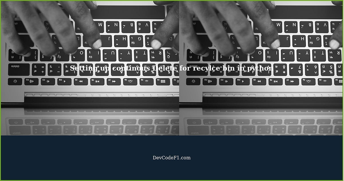 Setting Up Continuous Delete For Recycle Bin In Python By Devomatik 9425