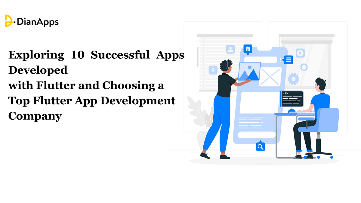 Exploring 10 Successful Apps Developed With Flutter And Choosing A Top Flutter App Development