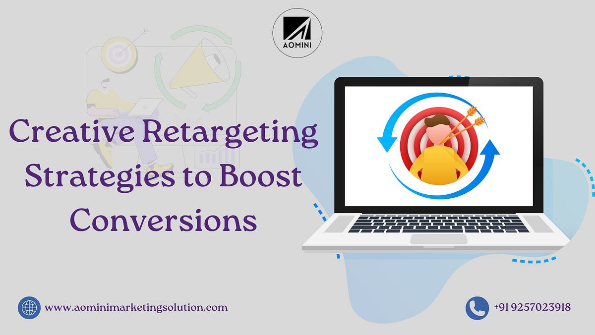 Creative Retargeting Strategies to Boost Conversions | by aomini4u ...