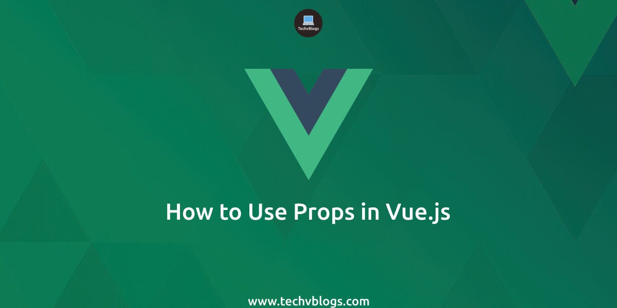 How to Use Props in Vue.js. Aug 09, 2022, Originally published at… | by Smit Pipaliya ...