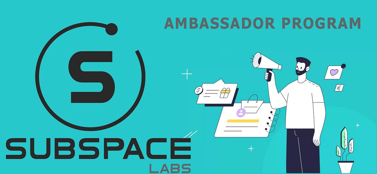 SubSpace Ambassador Program. Uniqueness, pluses, community ...