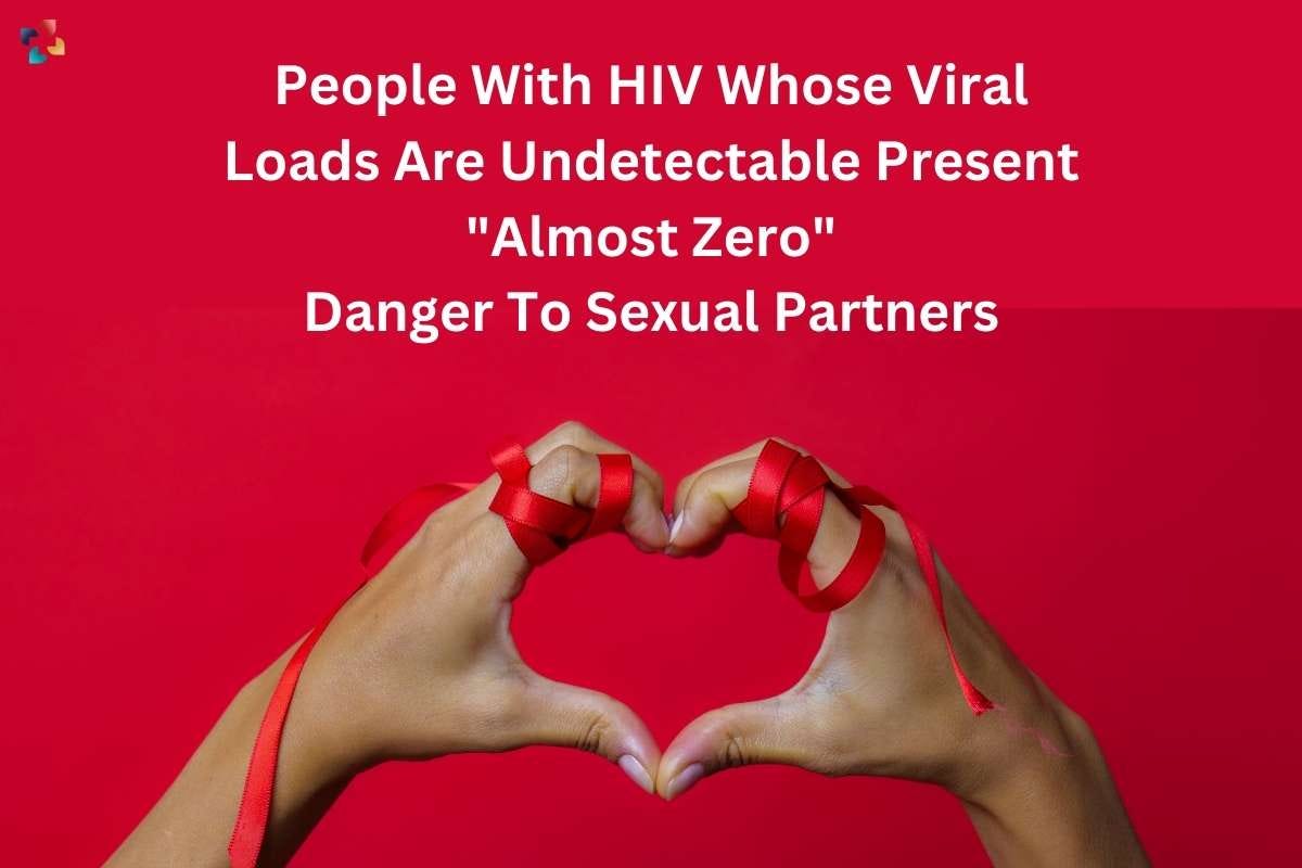 People With HIV Whose Viral Loads Are Undetectable Present “Almost Zero ...