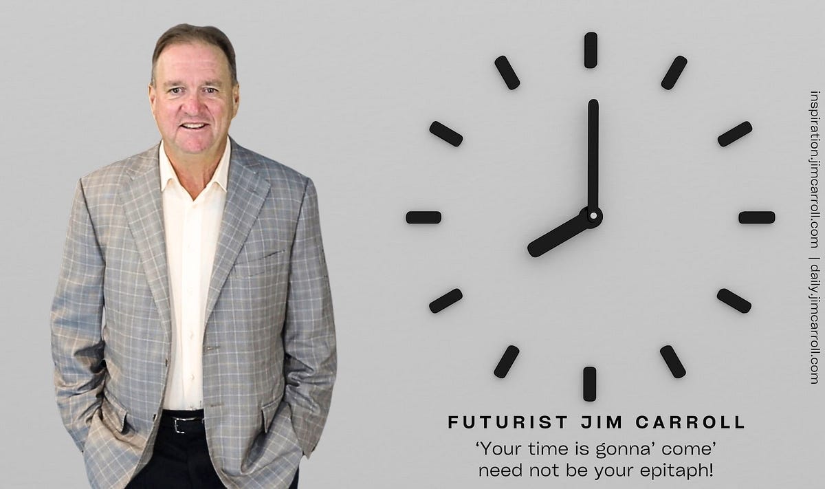 Inevitability. “‘Your time is gonna’ come’ need not be… | by Futurist ...