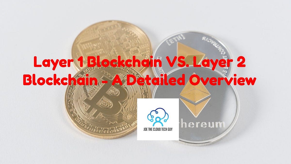 Layer 1 Blockchain VS. Layer 2 Blockchain | by Joseph Holbrook | FAUN ...