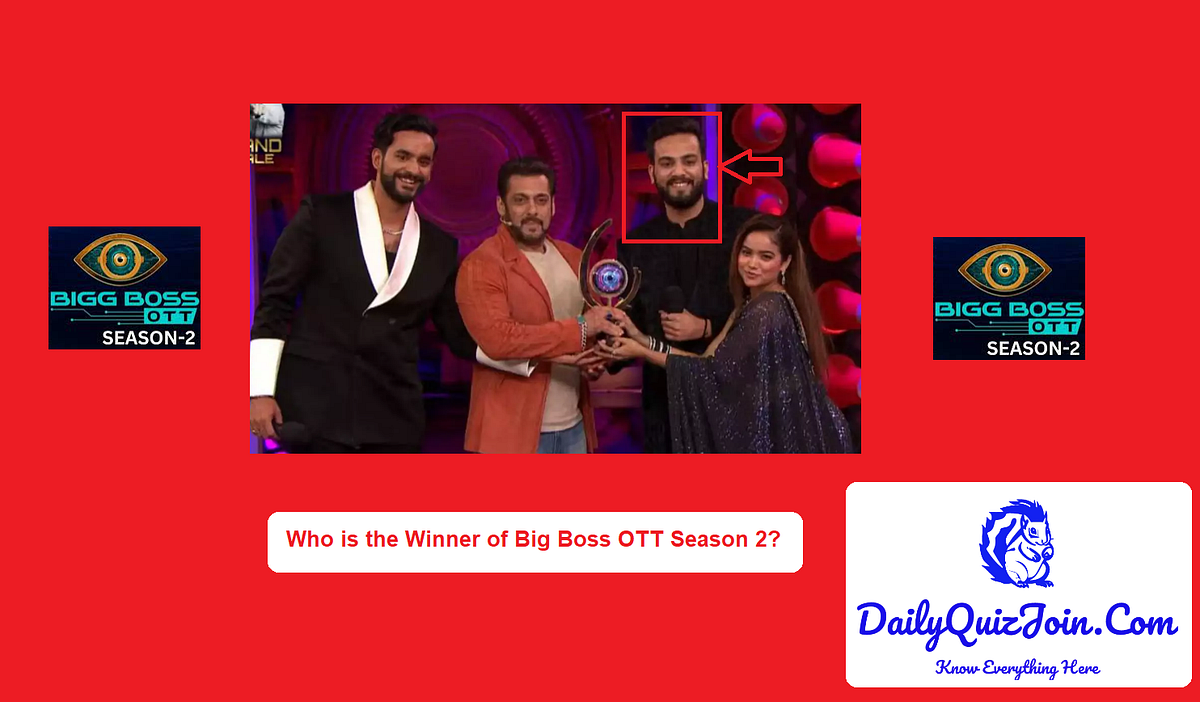 Who is the Winner of Big Boss OTT Season 2? | by DAILYQUIZJOIN.COM | Medium