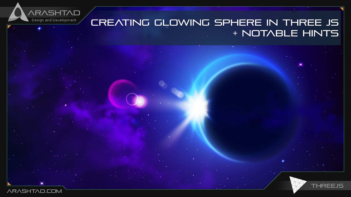 Creating Glowing Sphere in Three JS + Notable Hints | by Arashtad | Medium