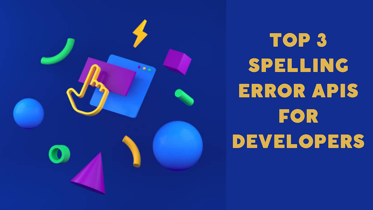 Top 3 Spelling Error APIs For Developers | by TheStartupFounder.com ...