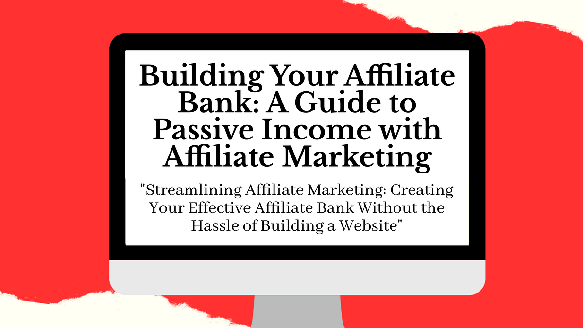 Building Your Affiliate Bank: A Guide to Passive Income with Affiliate ...