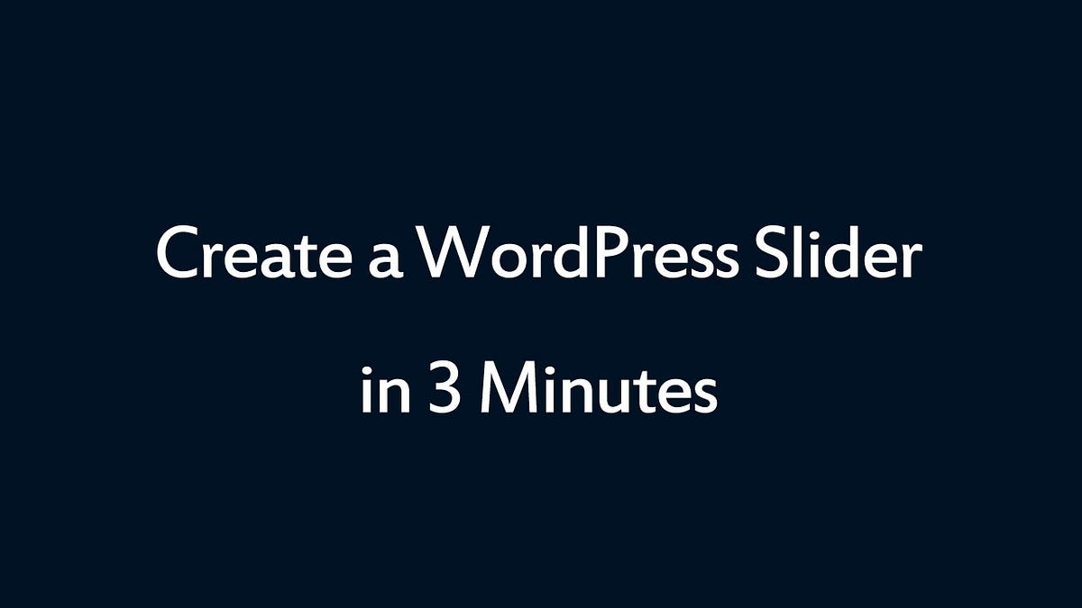 How to Do a Slider in WordPress? Ultimate Step-by-Step Guide | by Brian ...