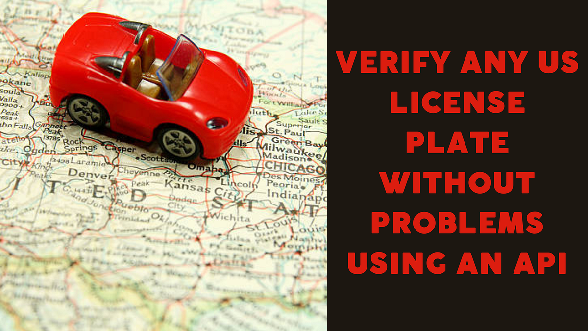 Verify Any US License Plate Without Problems Using An API | by ...