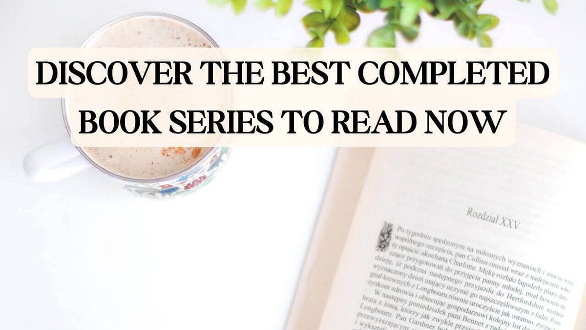 Discover the Best Completed Book Series to Read Now | by TopReviewVn ...
