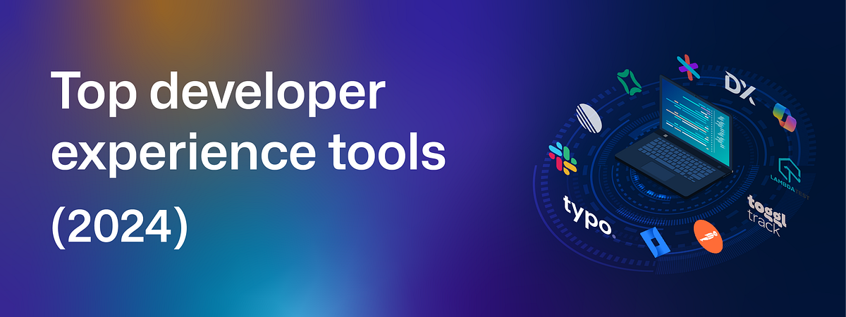 Top Developer Experience tools (2024) | by typo | May, 2024 | Medium
