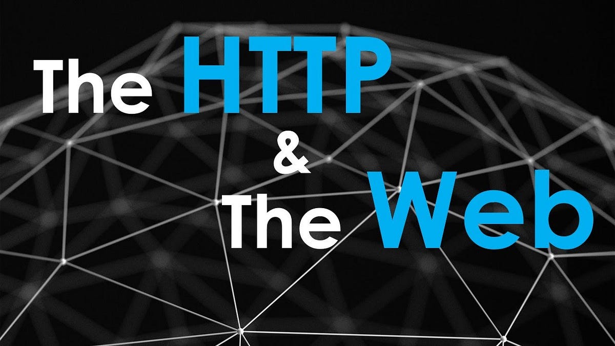 The Http and the Web | Http Explained | Request-Response Cycle | by Jordinsecondthank | Jan ...