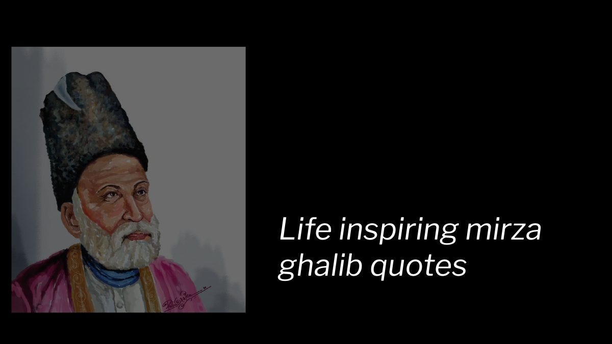 Life inspiring mirza ghalib quotes | by Bhushano | Medium