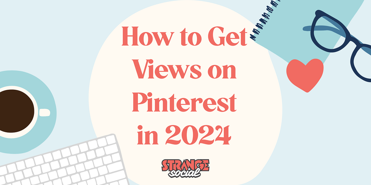 How to Get Views on Pinterest? Proven Tips and Strategies | by Ryan ...