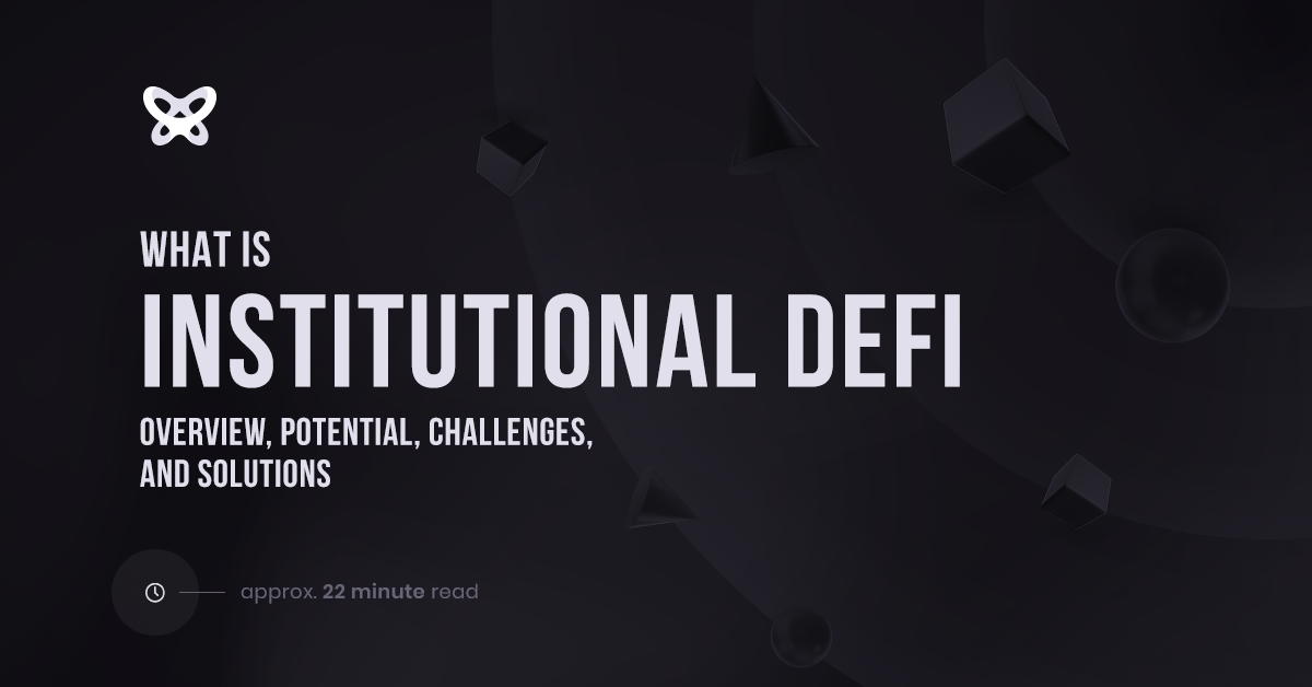 What Is Institutional DeFi — Overview, Potential, Challenges, and ...