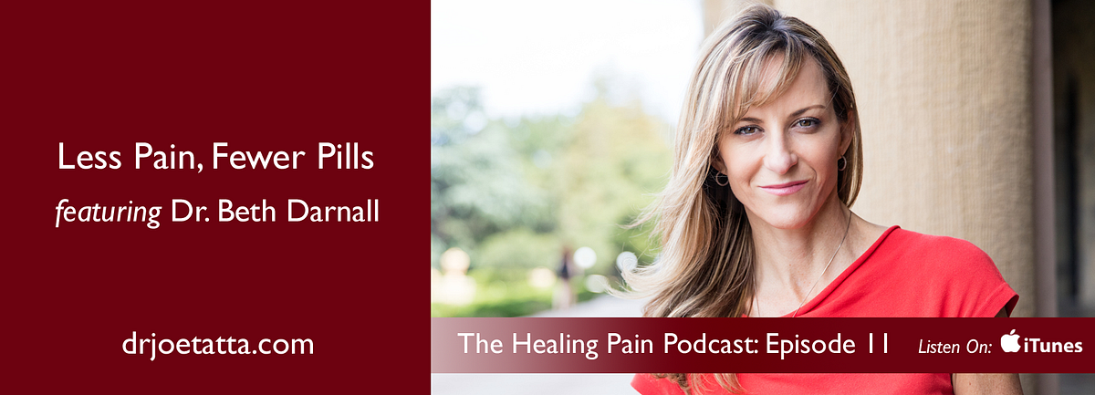 Dr. Beth Darnall: Less Pain, Fewer Pills | by Dr. Joe Tatta | Medium