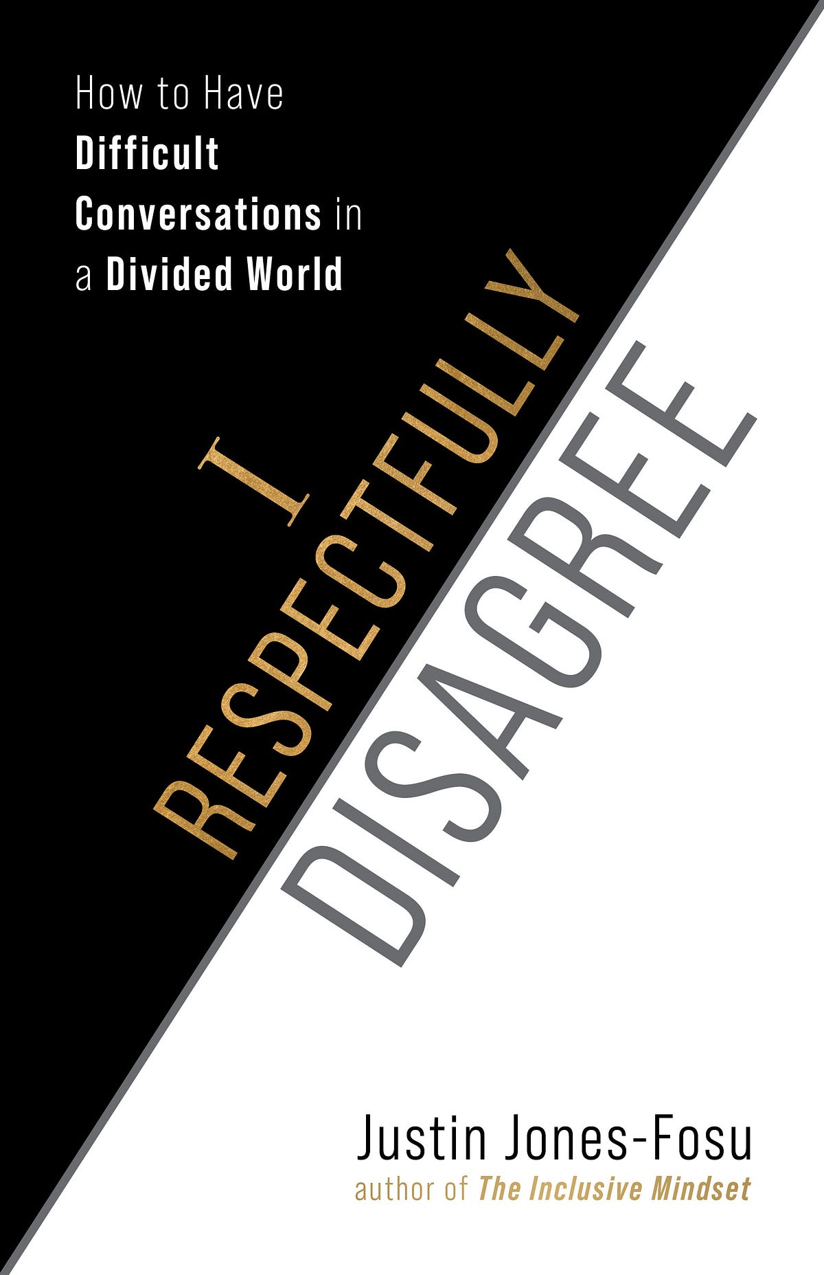 I Respectfully Disagree: How to Have Difficult Conversations in a ...