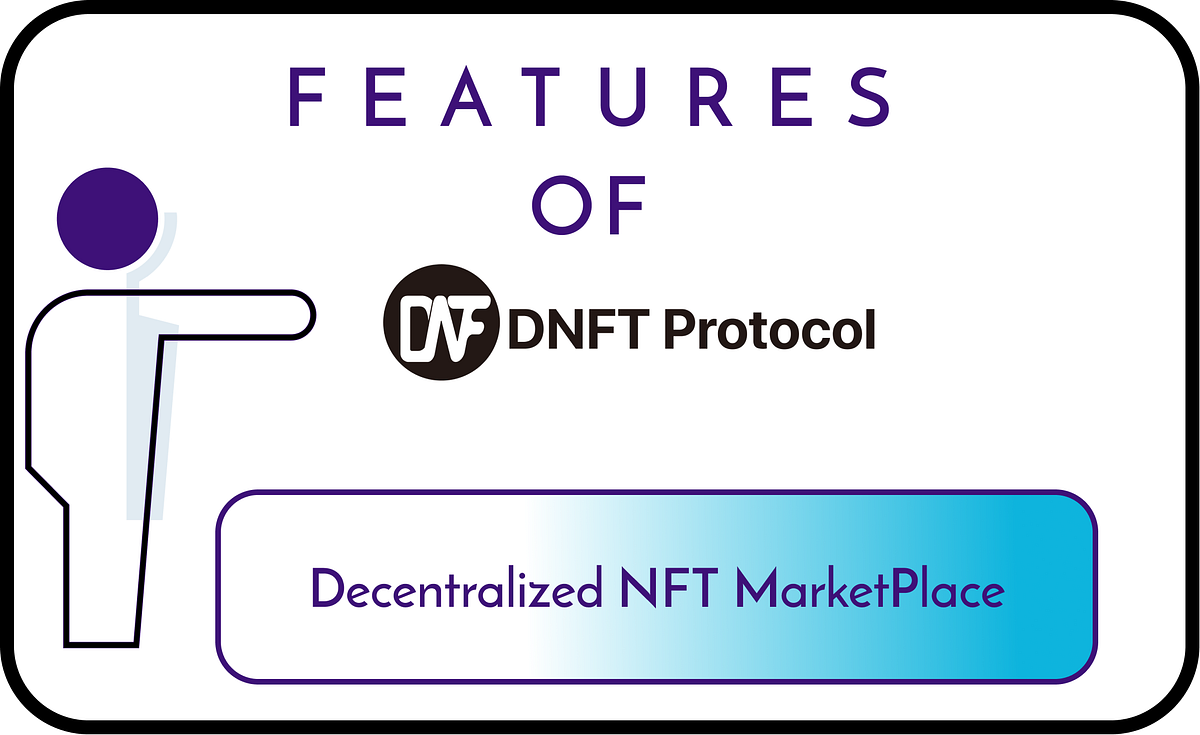 Features Of DNFT — Decentralized NFT MarketPlace | by Anikys3reasure ...