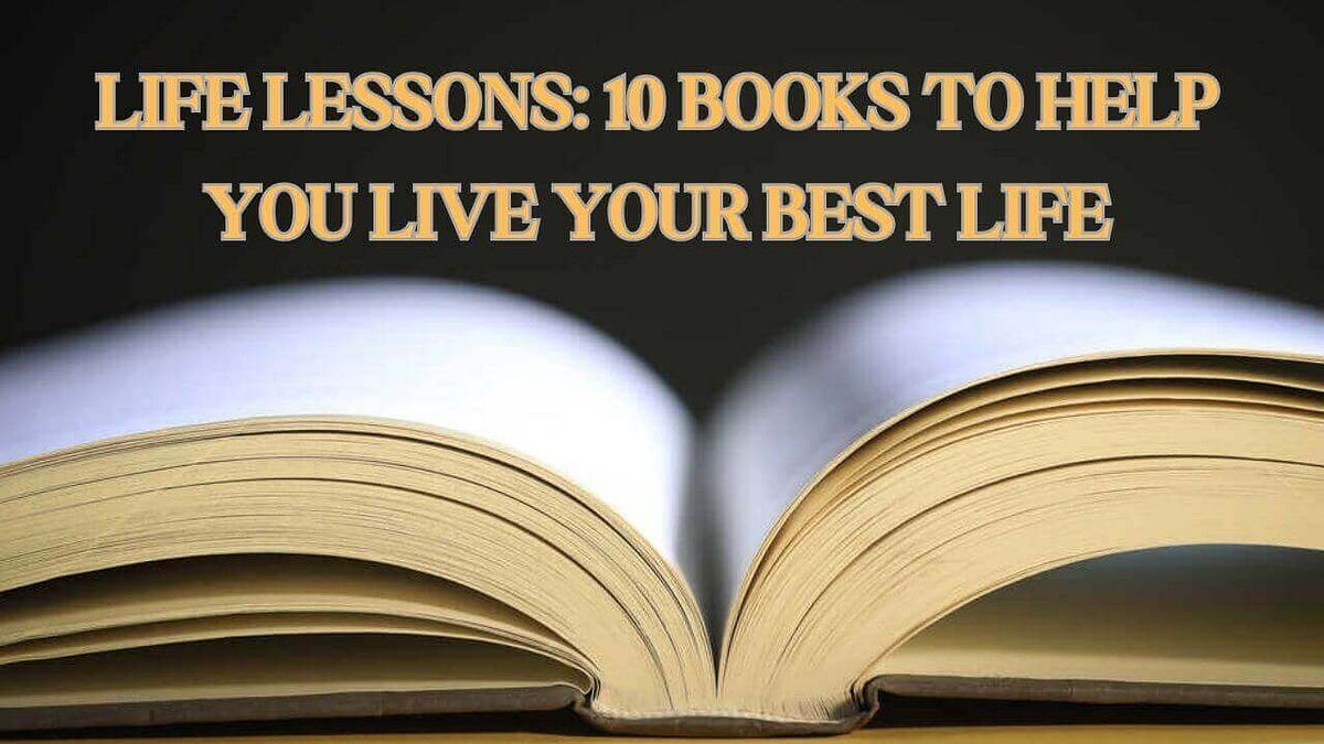 Life Lessons: 10 Books to Help You Live Your Best Life | by TopReviewVn ...