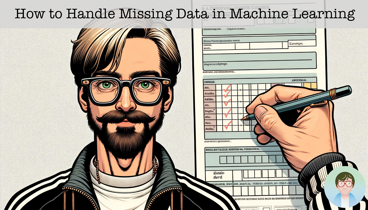 How to Handle Missing Data in Machine Learning (Part 1) | by Federico Viscioletti | May, 2024 ...