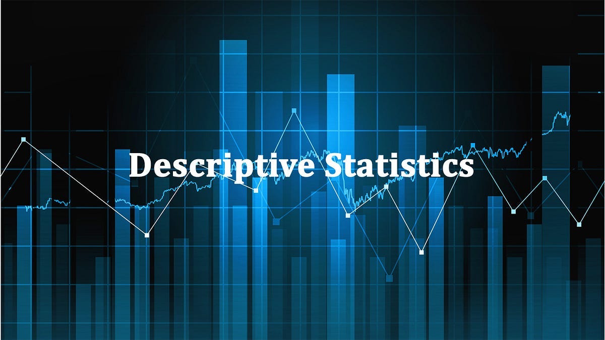 Descriptive Statistics: Real World Applications | by Sai Dheeraj ...