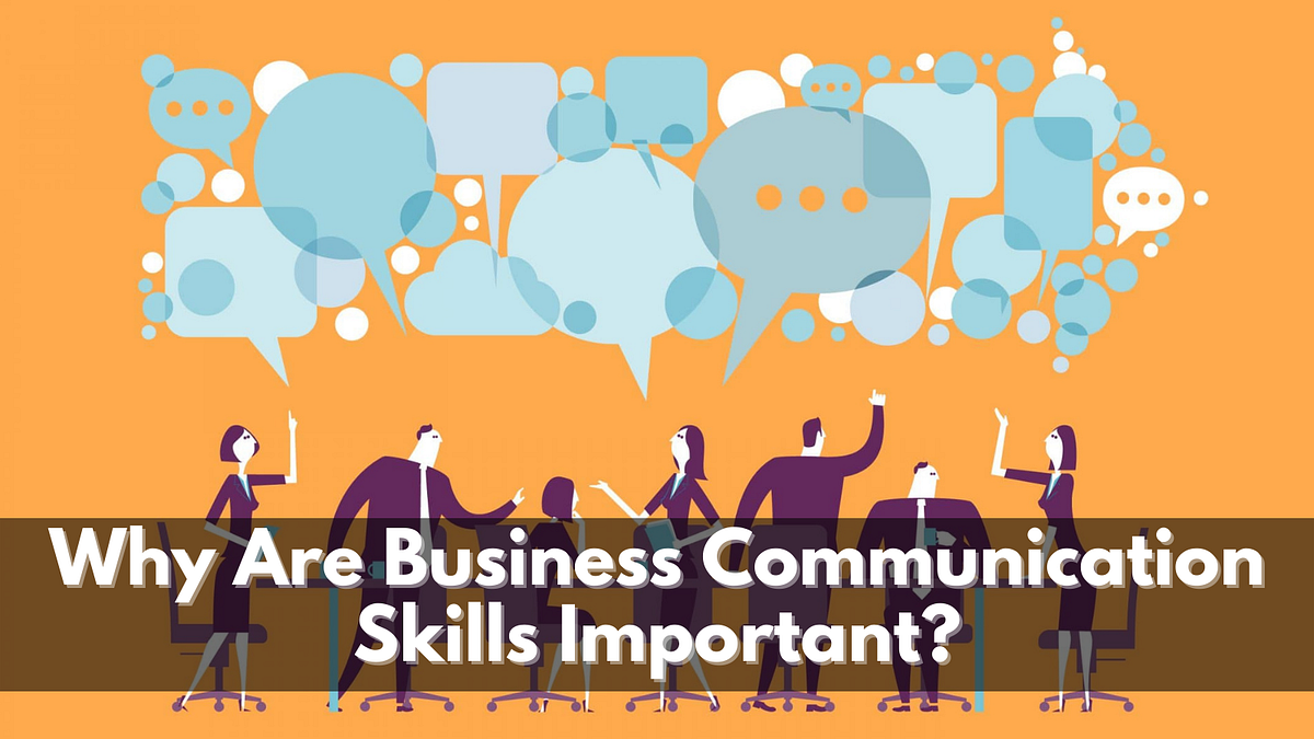 Why Business Communication Skills Are Important For Corporates | by ...