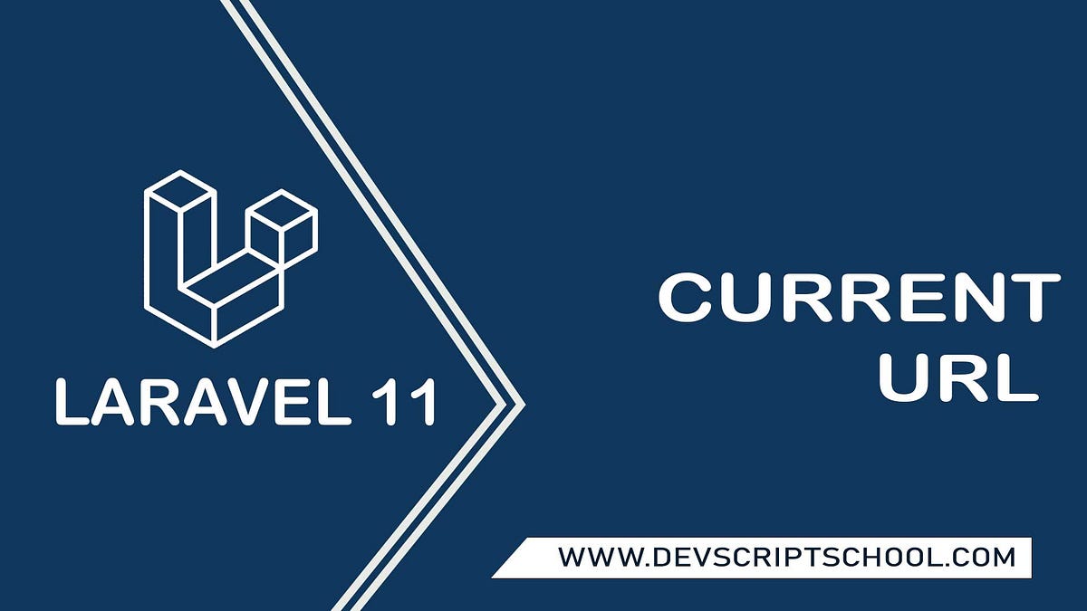 How To Get Current Full URL In Laravel 11 | DevScriptSchool.com | by Sayketmsh | Oct, 2024 | Medium