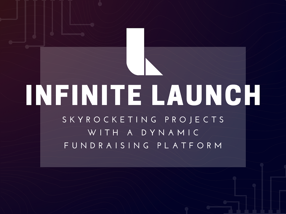 Infinite Launch: Skyrocketing Projects with a Dynamic Fundraising ...