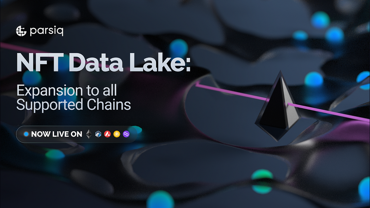 Major Expansion to our NFT Data Lake! | by PARSIQ | PARSIQ | Feb, 2023 | Medium