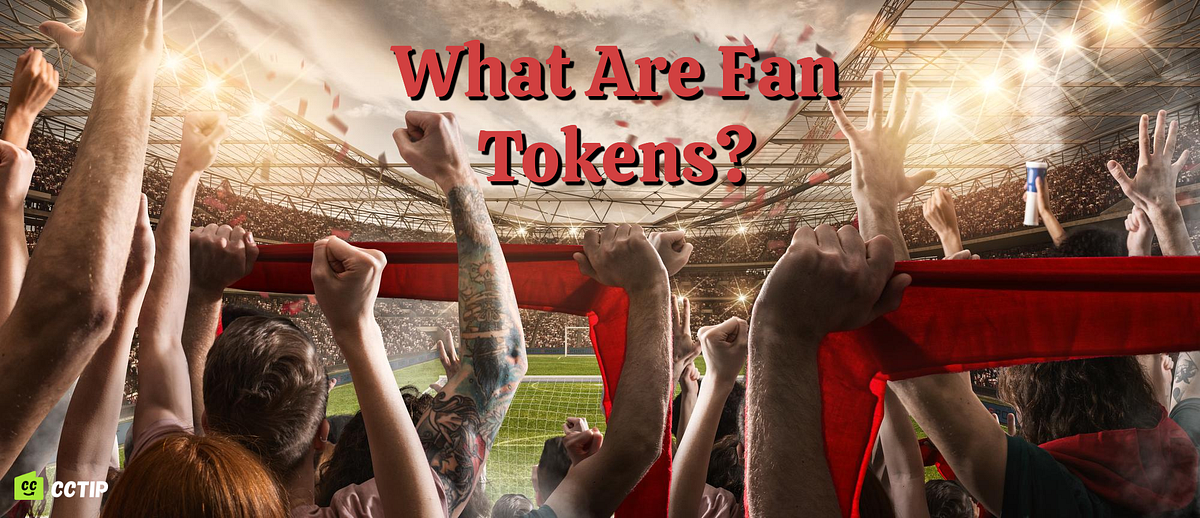 Fan Tokens: Everything You Need To Know | by Cwallet | Medium