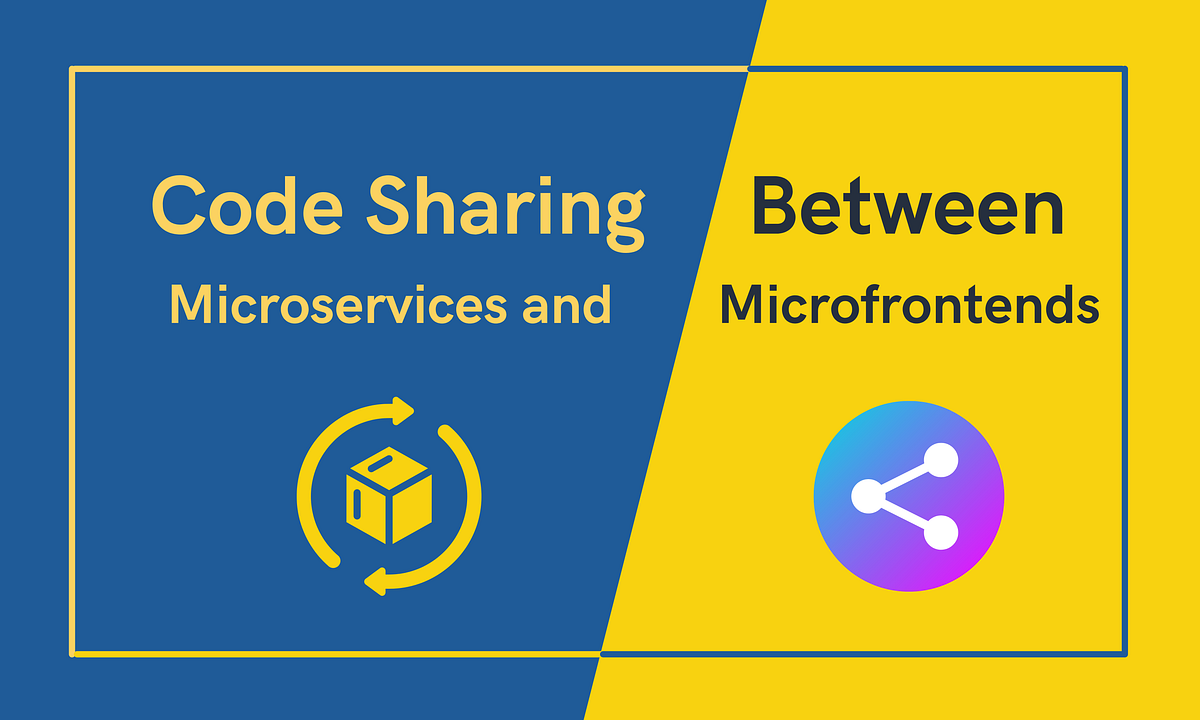 Differences in Code Sharing Between Microservices & Microfrontends | by ...