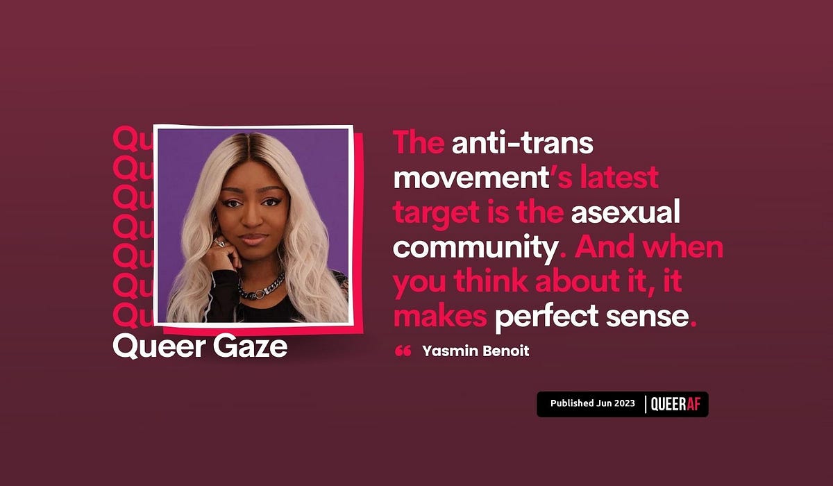 Anti-trans movement has a new target: The asexual community | by QueerAF | Medium
