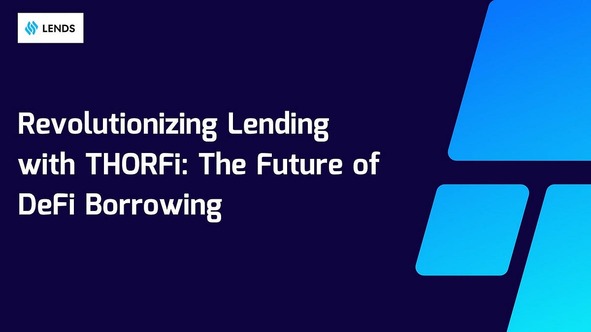 Revolutionizing Lending with THORFi: The Future of DeFi Borrowing | by Blockchain Hub | Sep ...