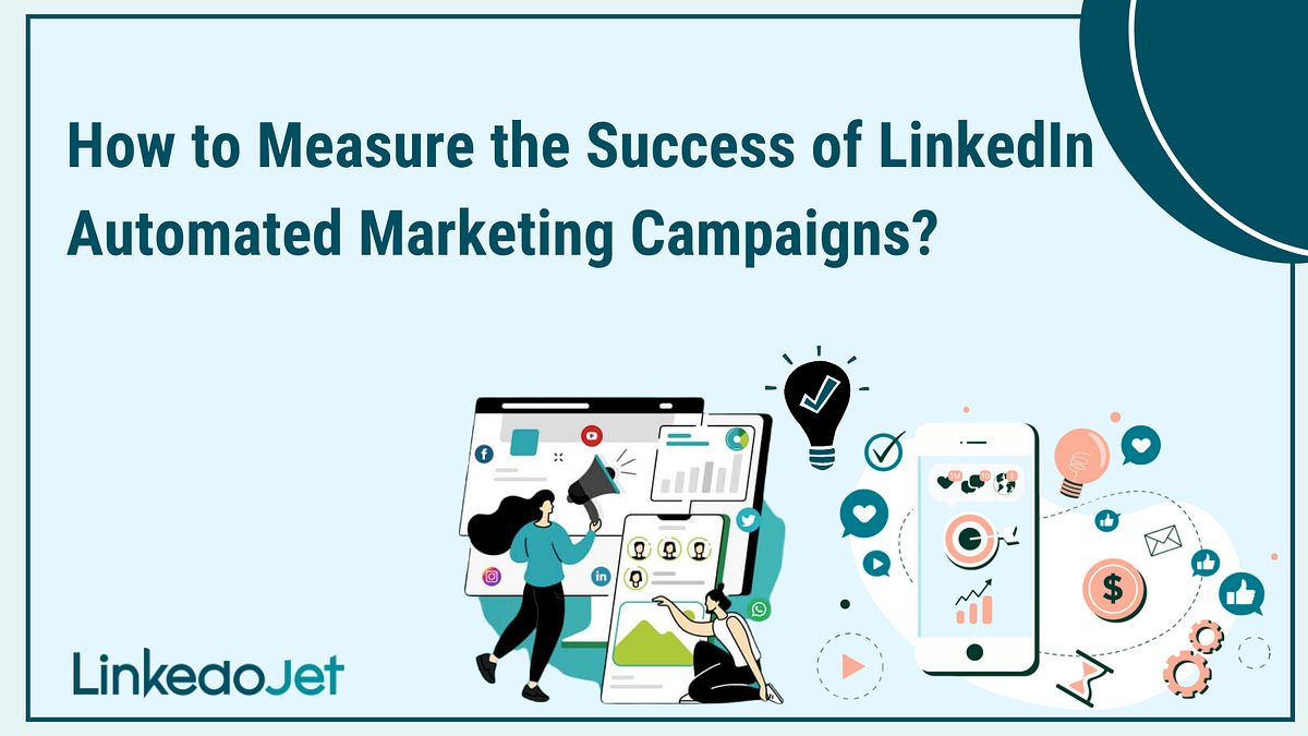 How to Measure the Success of LinkedIn Automated Marketing Campaigns ...
