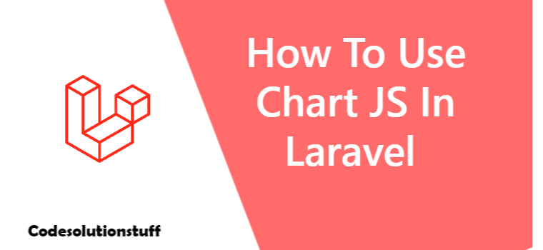 How To Use Chart JS In Laravel | by CodeSolutionStuff | Medium