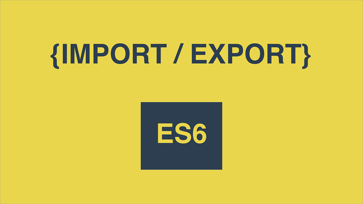 #KendimeNot — Import/Export in ES6 | by Muhammet Eser | Medium