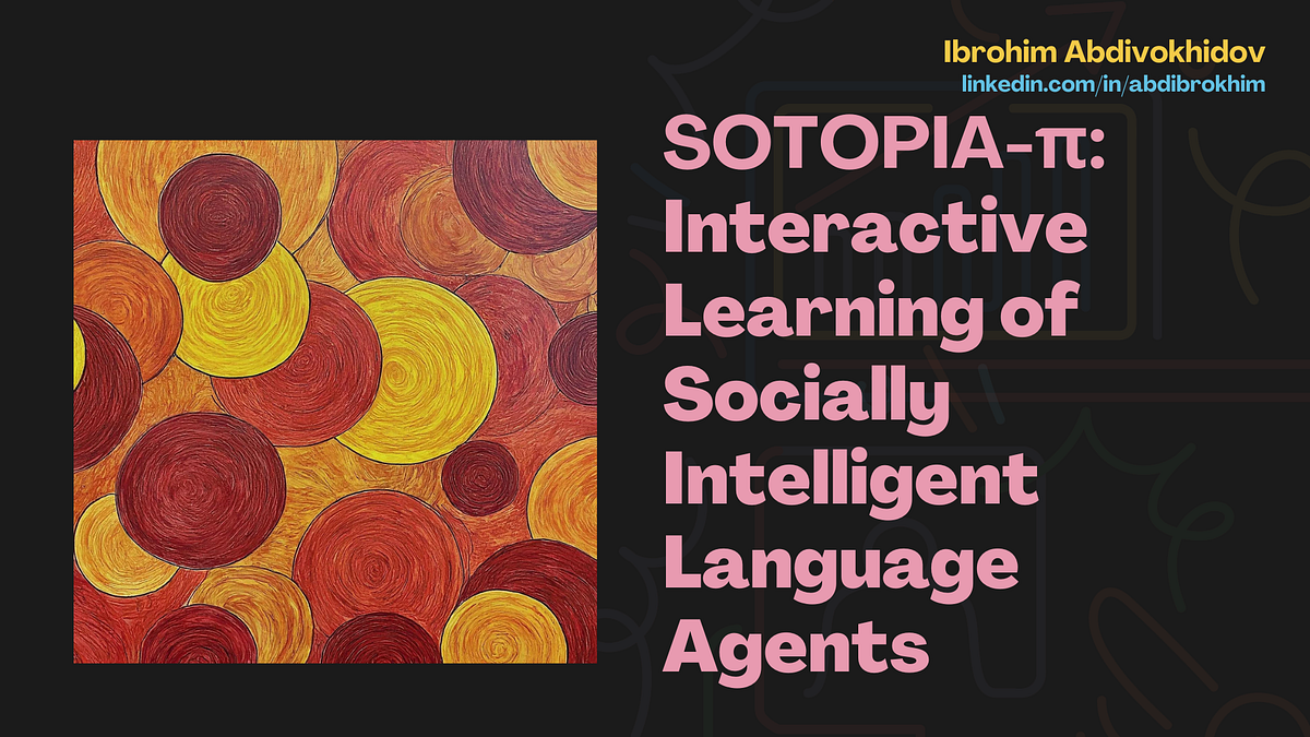 Deep Dive into SOTOPIA-π: Interactive Learning of Socially Intelligent Language Agents | AI ...