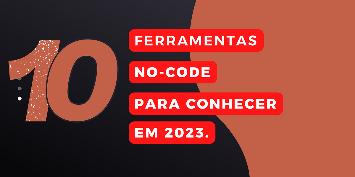 10 ferramentas no-code para você aprender a usar em 2023 | by ...