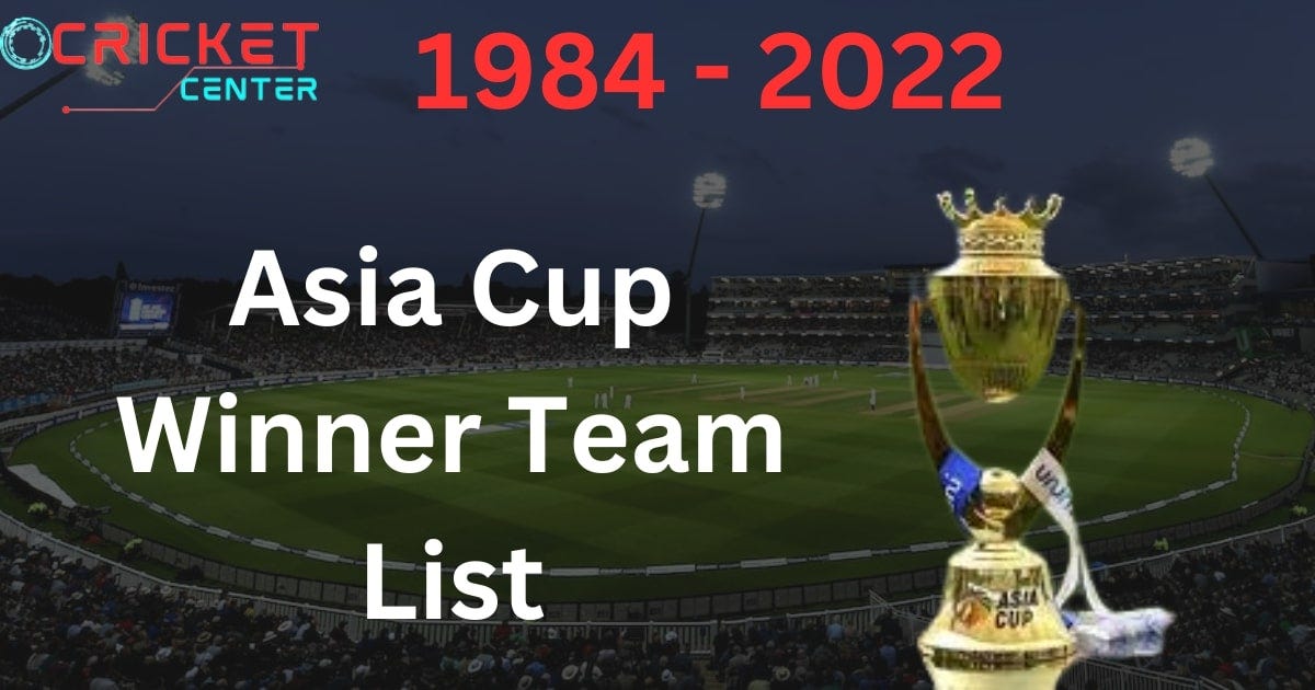 Asia Cup Winners and Runners Team List(1984–2022) | by ...