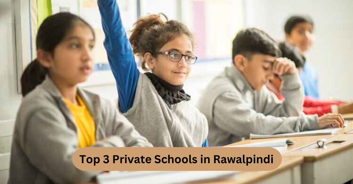 Top 3 Private Schools in Rawalpindi: A Perfect Guide | by ...