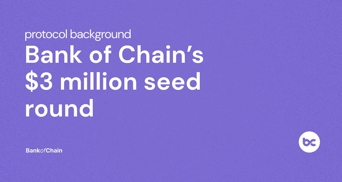 Who’s leading Bank of Chain’s $3 million seed round | by Sufarnfong ...