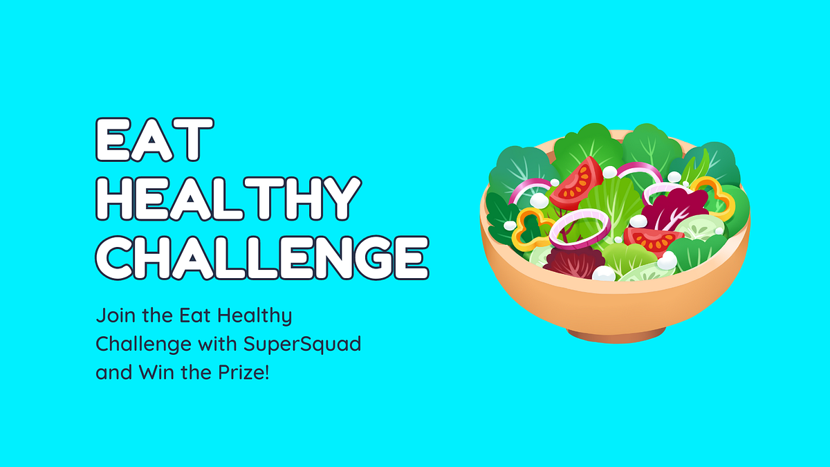 Join the Eat Healthy Challenge with SuperSquad and Win the Prize! | by ...