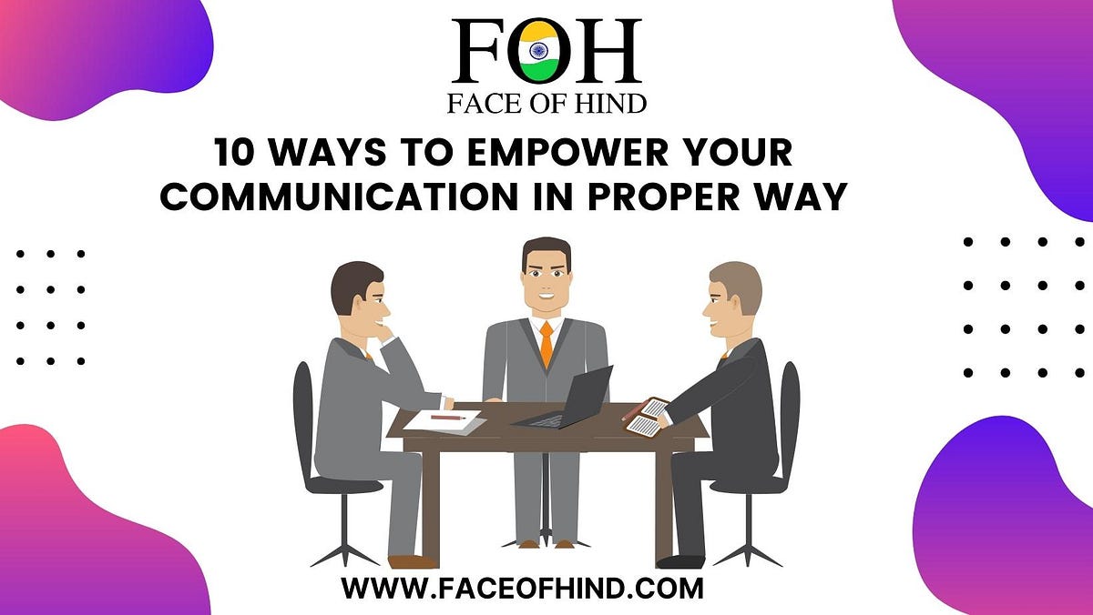 10 ways to empower your communication in proper way | by Face of Hind ...