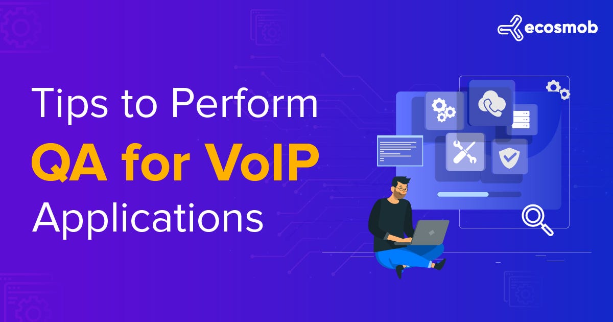 Why and How to Perform QA for VoIP Applications | by Ecosmob ...