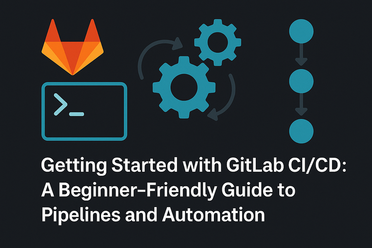 Getting Started with GitLab CI/CD: A Beginner-Friendly Guide to Pipelines and Automation — Part ...