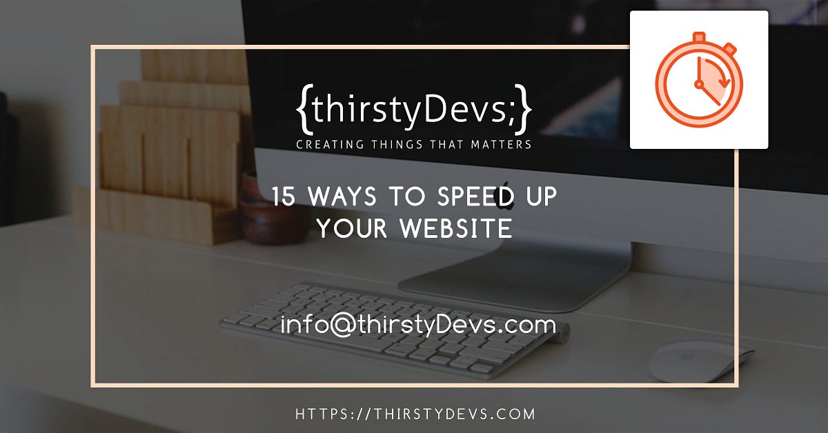 15 ways to speed up your website. Having fast website is crucial not ...